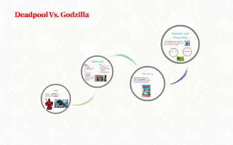 Deadpool Vs. Godzilla by tim levine on Prezi