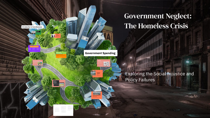 Government Neglect: The homeless crisis by Donald Cooper on Prezi