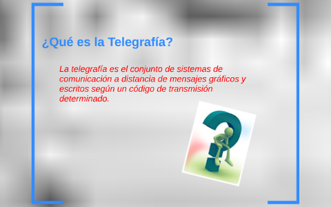 ¿Qué es la Telegrafía? by May Chaves on Prezi
