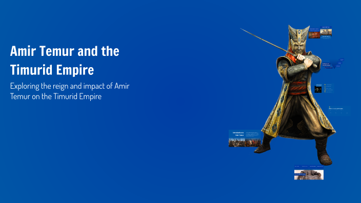 Amir Temur and the Timurid Empire by Leo on Prezi