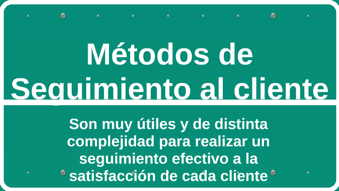 Métodos de Seguimiento al cliente by Tania Montes Téllez on Prezi