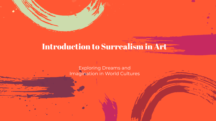 Introduction to Surrealism in Art by Meghann Graham on Prezi