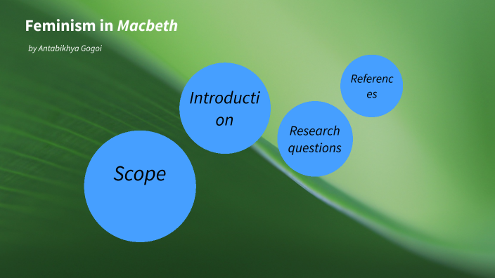 Feminism in Macbeth by Antabikhya Gogoi on Prezi