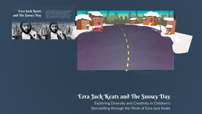 Ezra Jack Keats and The Snowy Day by Genesis Perez on Prezi