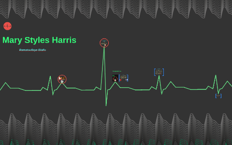 Mary Styles Harris by Ramatoullaye Diallo on Prezi