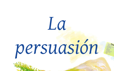 la persuasión en la vida by Maylen Rafuls Rosa on Prezi