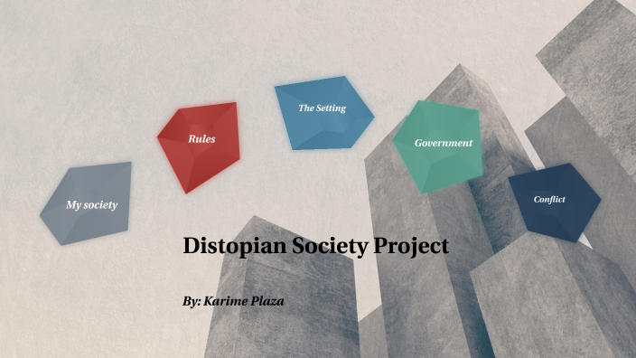 Dystopian Society Project by Karime PlazaChacin on Prezi