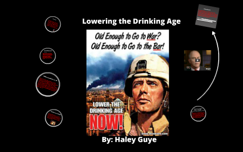 Lowering the Drinking Age to 18 by Haley Guye on Prezi