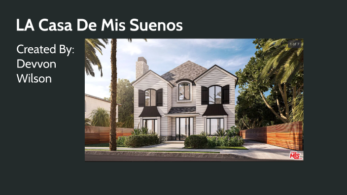 La Casa de mis suenos by Devvon Wilson on Prezi