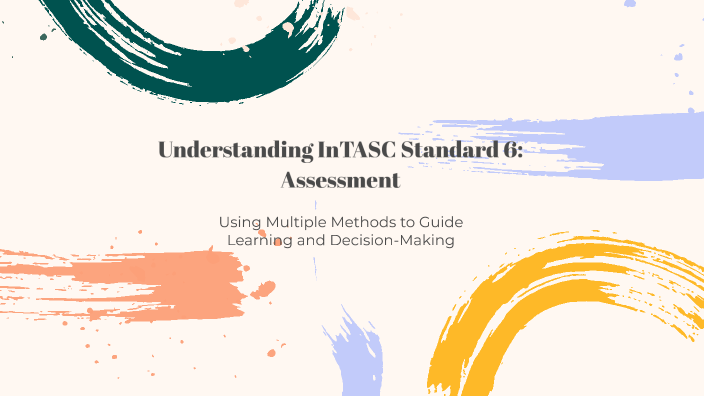 Understanding InTASC Standard 6: Assessment by Jing CHI on Prezi