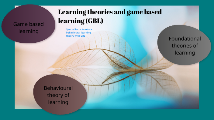 Learning theories and game based learning (GBL) by Sharmistha Bhadra on ...