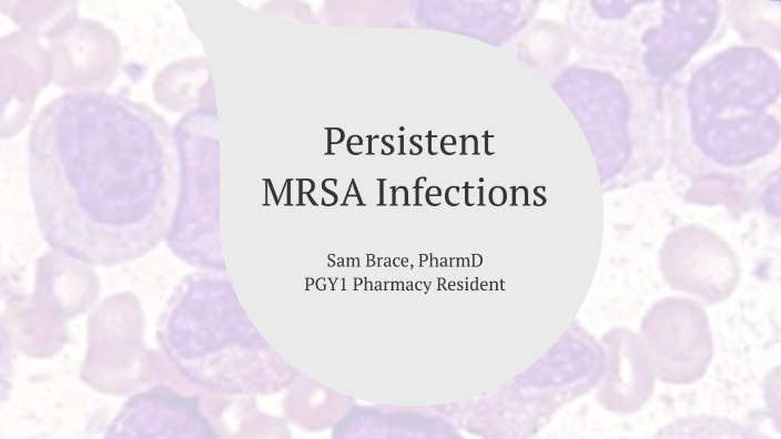 Managing Persistent MRSA Infections by Samantha Brace on Prezi