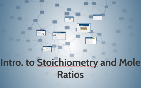 Intro. to Stoichiometry and Mole Ratios by Leif Gilbertson on Prezi