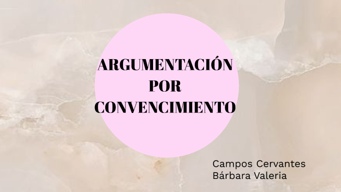 ARGUMENTACIÓN POR CONVENCIMIENTO by Bárbara Camposs on Prezi