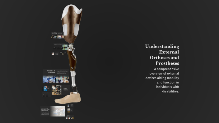 Understanding External Orthoses and Prostheses by celia castro on Prezi
