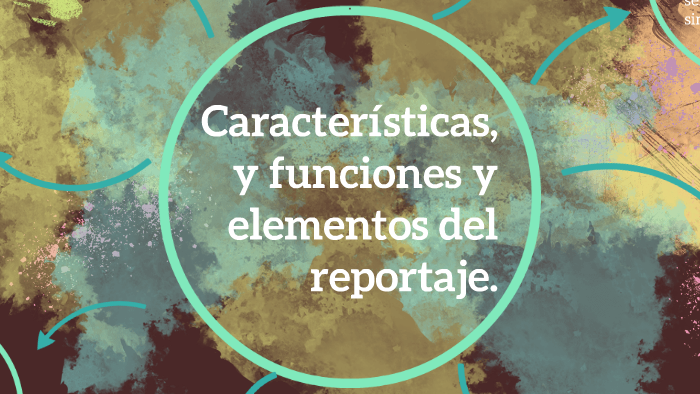 Caracteristicas, y funciones y elementos del reportaje. by Valeria ...