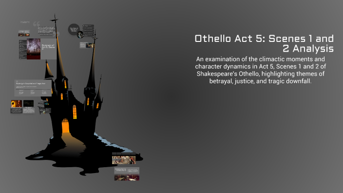 Othello Act 5: Scenes 1 and 2 Analysis by Eid Mohamed on Prezi