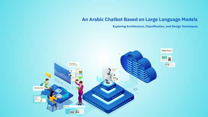 An Arabic Chatbot Based on Large Language Models by Ahmed Abo on Prezi