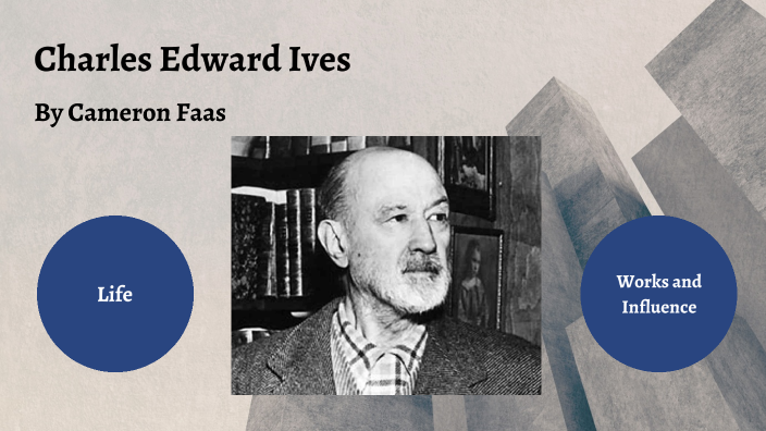 Charles Edward Ives by Cameron Faas on Prezi