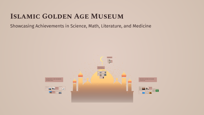 Islamic Golden Age Museum by Jessica Ly on Prezi