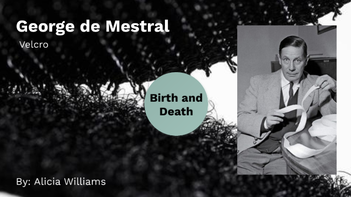 Georges de Mestral by Alicia Williams on Prezi