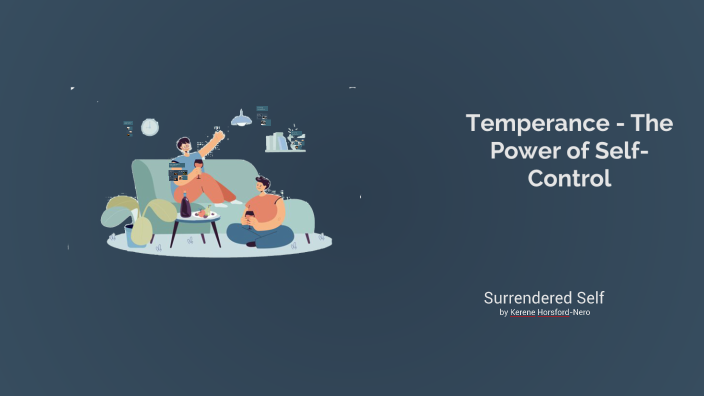 Temperance - The Power of Self-Control by GC SunPlus on Prezi