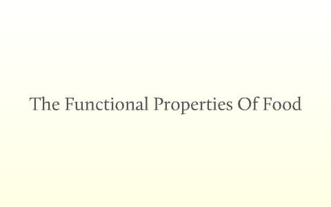 Functional Properties Of Food by maddison hunter on Prezi
