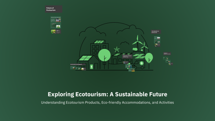 Exploring Ecotourism: A Sustainable Future by von mugochi on Prezi