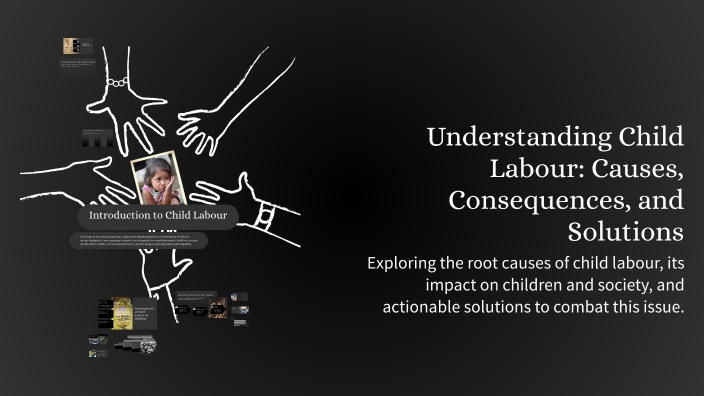 Understanding Child Labour: Causes, Consequences, and Solutions by ...