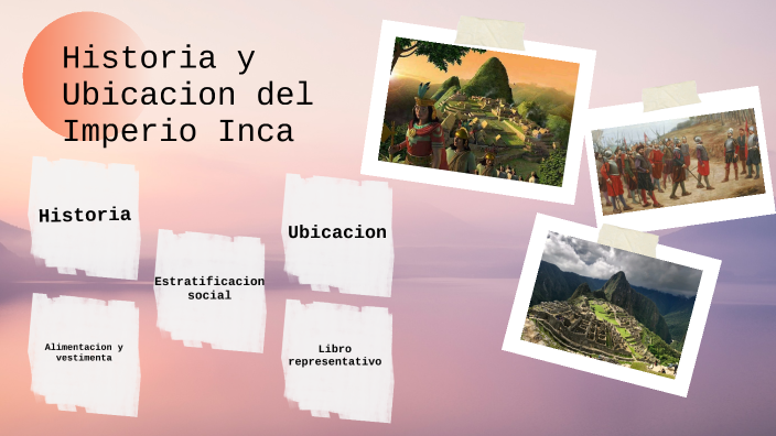 Historia y Ubicación del Imperio Inca by Sebastian Rodriguez Moreno on ...