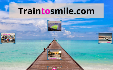 traintosmile.com by Max Rugolo on Prezi