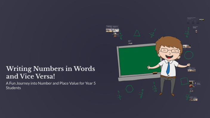 Writing Numbers in Words and Vice Versa! by Anash mohammed on Prezi