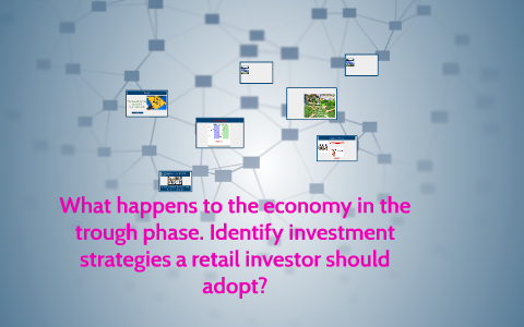 What happens to the economy in the trough phase. by praveen ss on Prezi