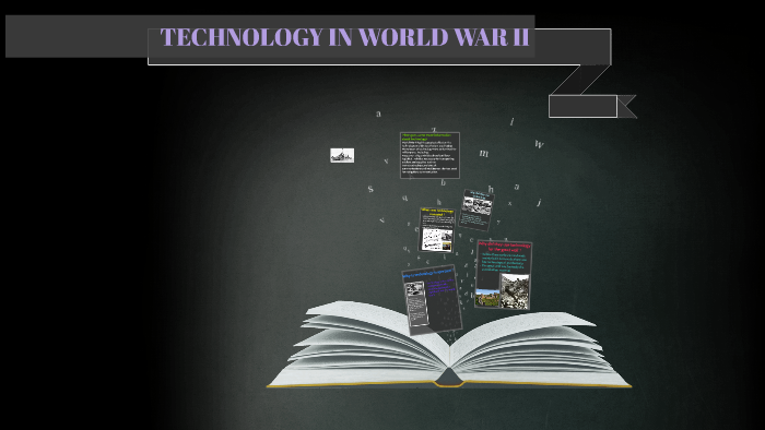 TECHNOLOGY IN WORLD WAR II by taniya ball on Prezi