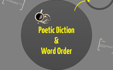 Poetic Diction And Word Order by Scott Bell on Prezi