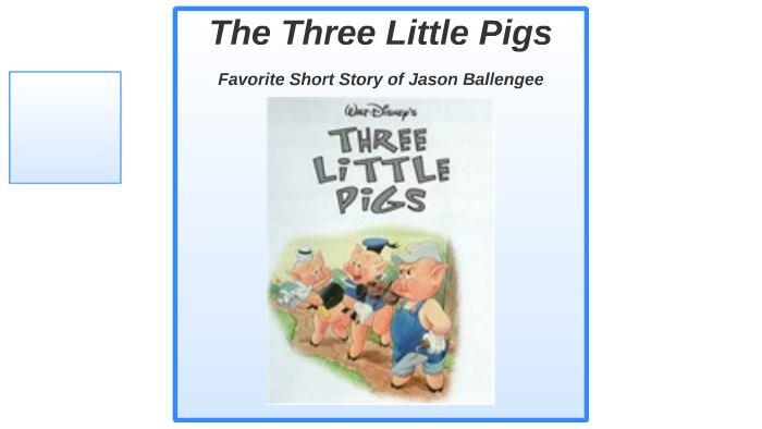 The Three Little Pigs by Jason Ballengee on Prezi