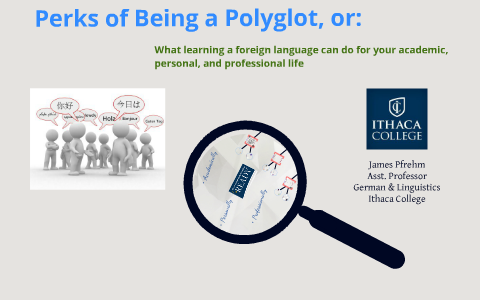 Perks of Being a Polyglot by James Pfrehm on Prezi