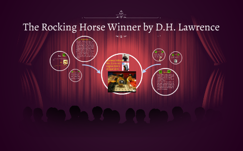 The Rocking Horse Winner by D.H. Lawrence by Lawrence Williams on Prezi