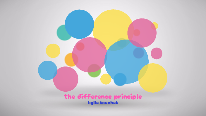 The difference principle by kylie touchet on Prezi
