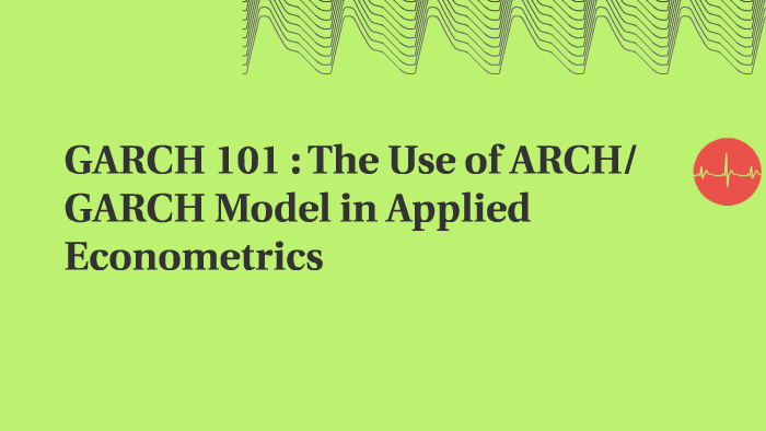 GARCH 101 : The Use of ARCH/GARCH Model in Applied Econometr by auliza ...