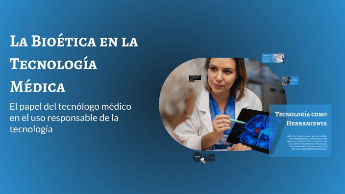 La Bioética en la Tecnología Médica by LUIS HERNAN LOPEZ SANCHEZ on Prezi