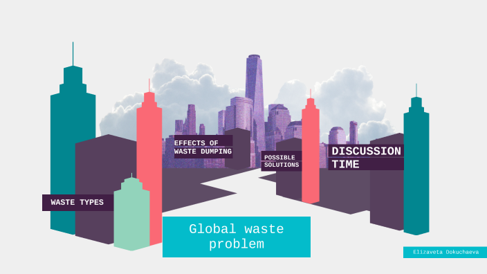 Global waste problem by Elizaveta Dokuchaeva on Prezi