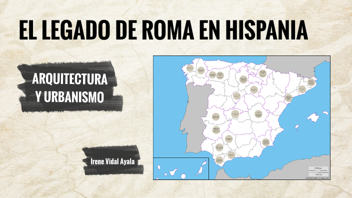 EL LEGADO DE ROMA EN HISPANIA by Irene Vidal on Prezi