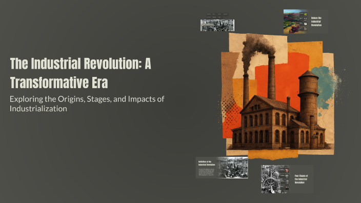 The Industrial Revolution: A Transformative Era by Jacob Dou on Prezi