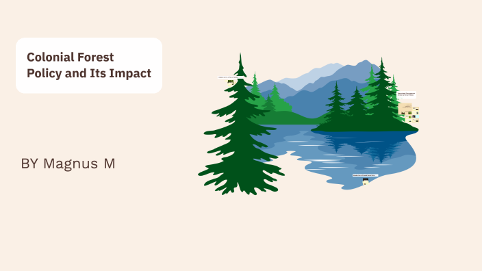 Colonial Forest Policy and Its Impact by Martin on Prezi