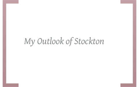 An Outlook on Stockton by Pachee Vang on Prezi
