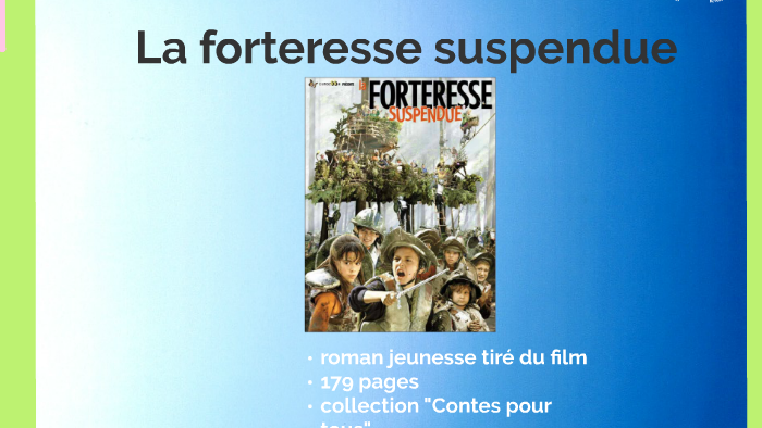 La forteresse suspendu by Lorie Ann Fortin on Prezi