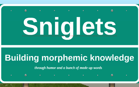 Sniglets by Kyla McCann on Prezi