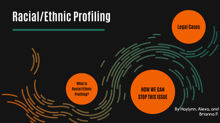 Racial/Ethnic Profiling by Haylynn Grace on Prezi