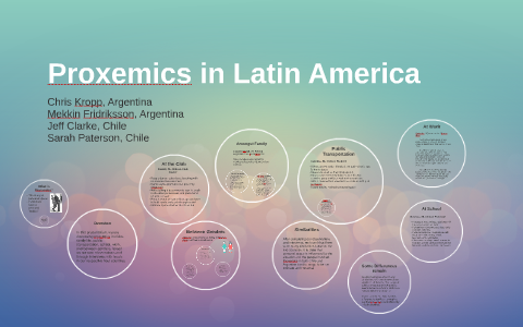 Proxemics in Latin America by Sarah Paterson on Prezi